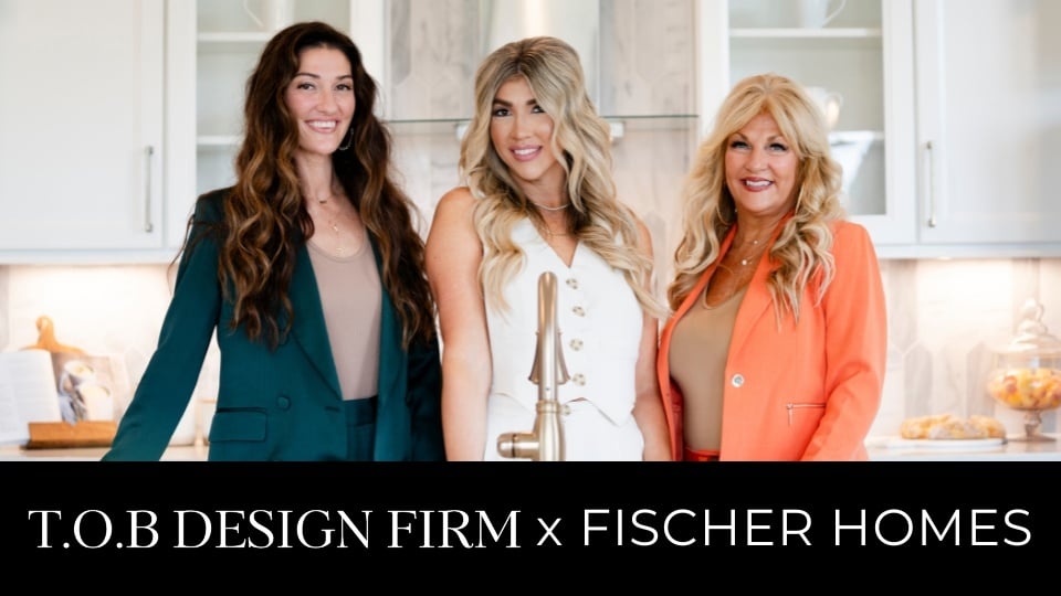 T.O.B Design Firm x Fischer Homes